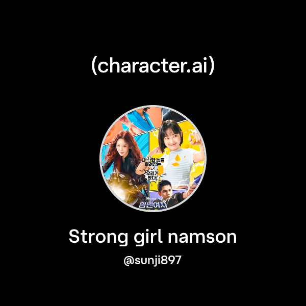 Chat with Strong girl namson | character.ai | AI Chat, Reimagined–Your ...