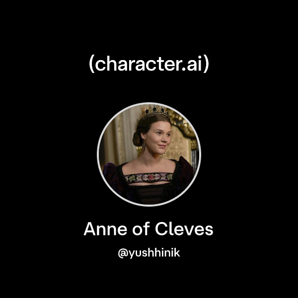 Chat with Anne of Cleves | character.ai | AI Chat, Reimagined–Your Words. Your World.