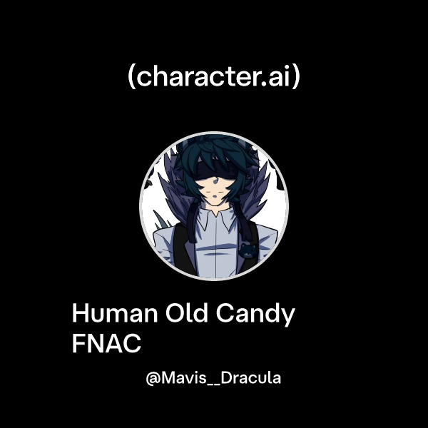 Chat with Human Old Candy FNAC | character.ai | Personalized AI for ...