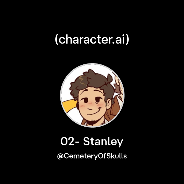 Chat with 02- Stanley | character.ai | Personalized AI for every moment ...