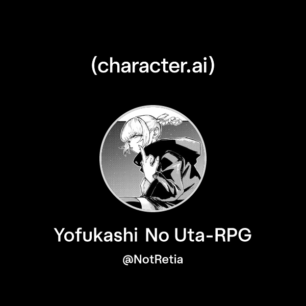 Chat with Yofukashi No Uta-RPG | character.ai | AI Chat, Reimagined–Your Words. Your World.