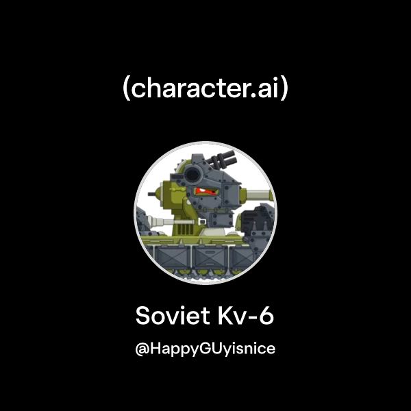 Chat with Soviet Kv-6 | character.ai | Personalized AI for every moment of your day