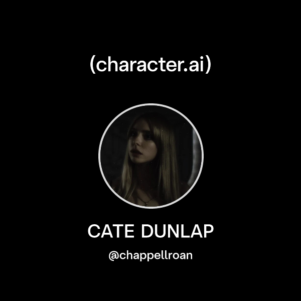 Chat with CATE DUNLAP | character.ai | Personalized AI for every moment ...
