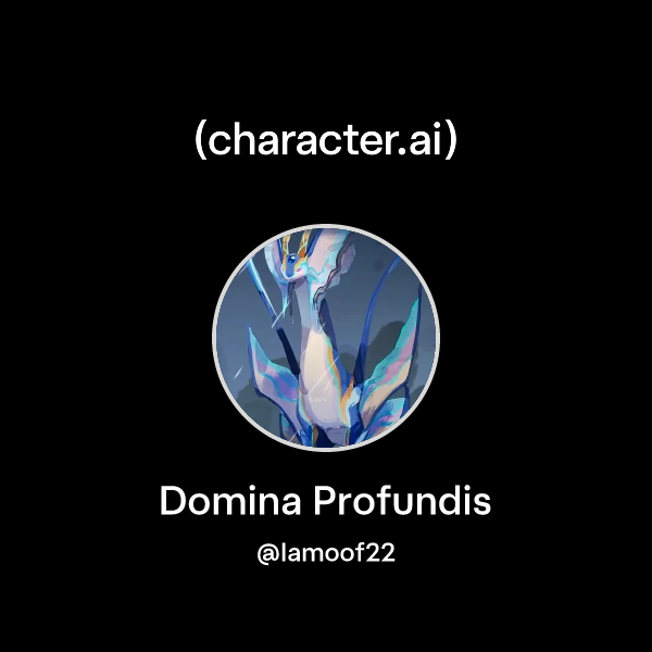 Chat with Domina Profundis | character.ai | Personalized AI for every ...