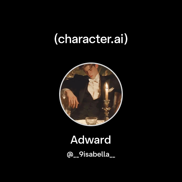 Chat with Adward | character.ai | Personalized AI for every moment of ...