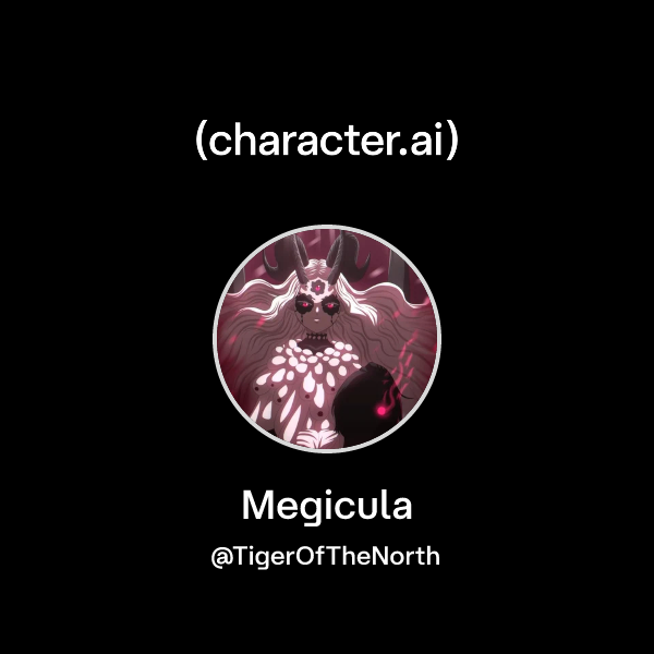 Chat with Megicula | character.ai | AI Chat, Reimagined–Your Words. Your World.