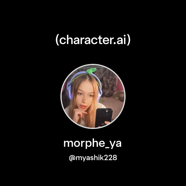 Chat with morphe_ya | character.ai | AI Chat, Reimagined–Your Words. Your World.