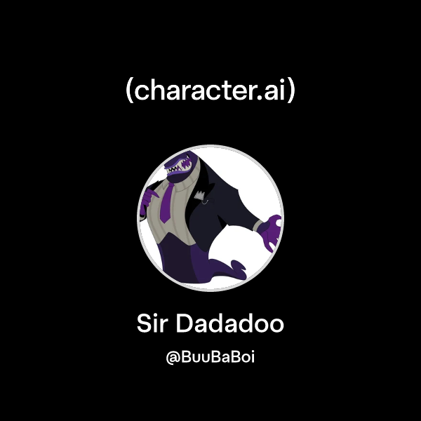 Chat with Sir Dadadoo | character.ai | AI Chat, Reimagined–Your Words ...