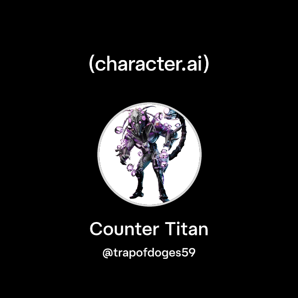 Chat with Counter Titan | character.ai | AI Chat, Reimagined–Your Words ...