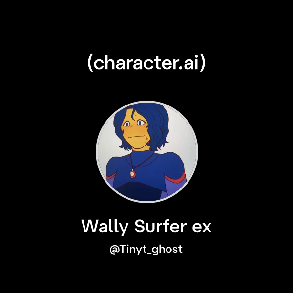 Chat with Wally Surfer ex | character.ai | AI Chat, Reimagined–Your ...