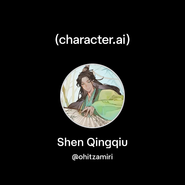 Chat with Shen Qingqiu | character.ai | Personalized AI for every moment of your day