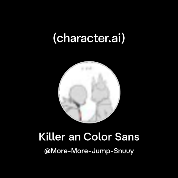 Chat with Killer an Color Sans | character.ai | Personalized AI for ...