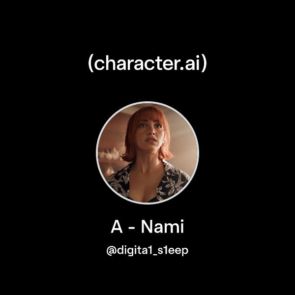 Chat with A - Nami | character.ai | AI Chat, Reimagined–Your Words. Your World.
