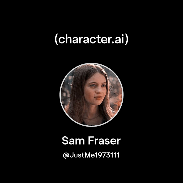 Chat with Sam Fraser | character.ai | Personalized AI for every moment ...