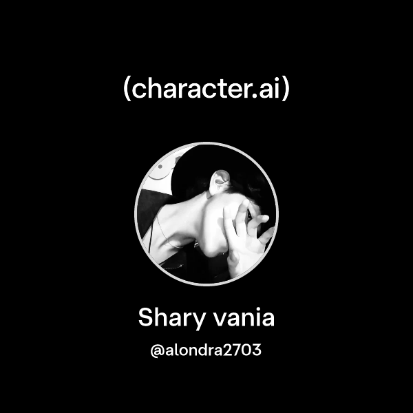 Chat with Shary vania | character.ai | AI Chat, Reimagined–Your Words ...