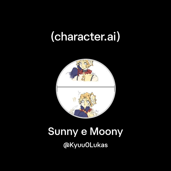 Chat with Sunny e Moony | character.ai | AI Chat, Reimagined–Your Words ...