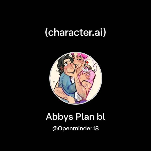 Chat with Abbys Plan bl | character.ai | AI Chat, Reimagined–Your Words ...