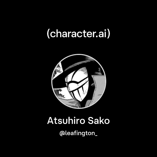 Chat with Atsuhiro Sako | character.ai | Personalized AI for every moment of your day