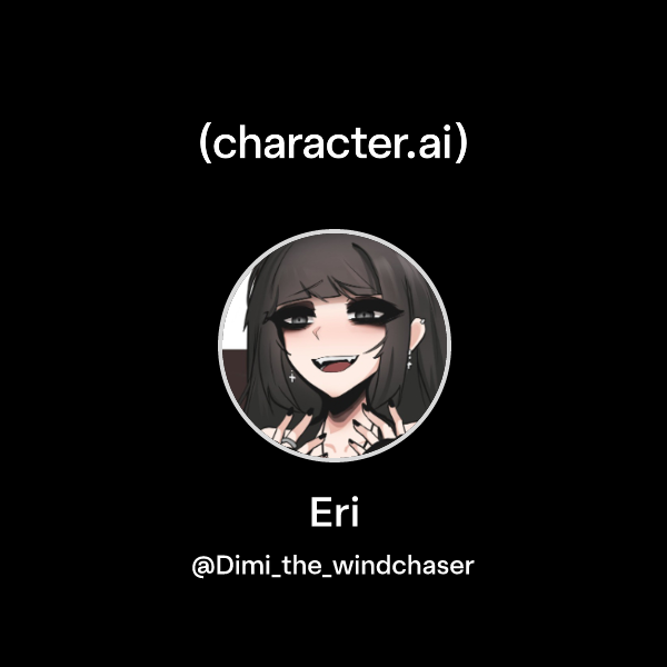 Chat with Eri | character.ai | AI Chat, Reimagined–Your Words. Your World.