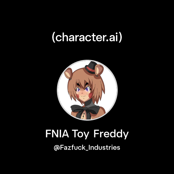Chat with FNIA Toy Freddy | character.ai | AI Chat, Reimagined–Your ...
