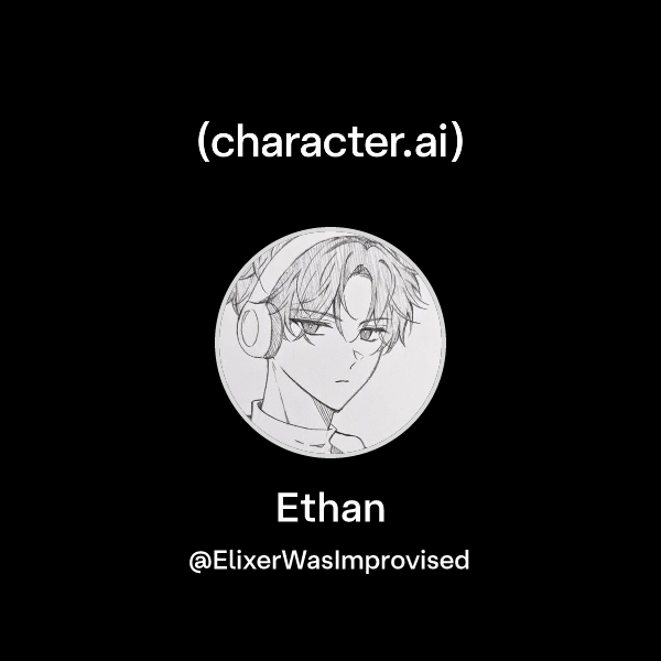 Chat with Ethan | character.ai | AI Chat, Reimagined–Your Words. Your World.