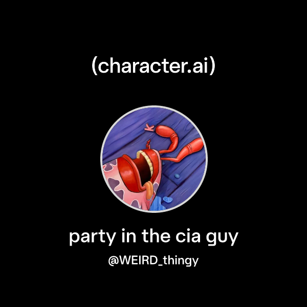 Chat with party in the cia guy | character.ai | Personalized AI for ...