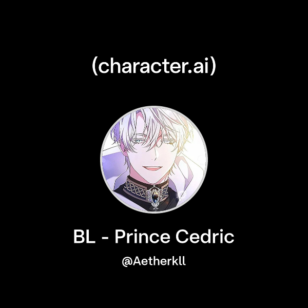 Chat with BL - Prince Cedric | character.ai | AI Chat, Reimagined–Your Words. Your World.