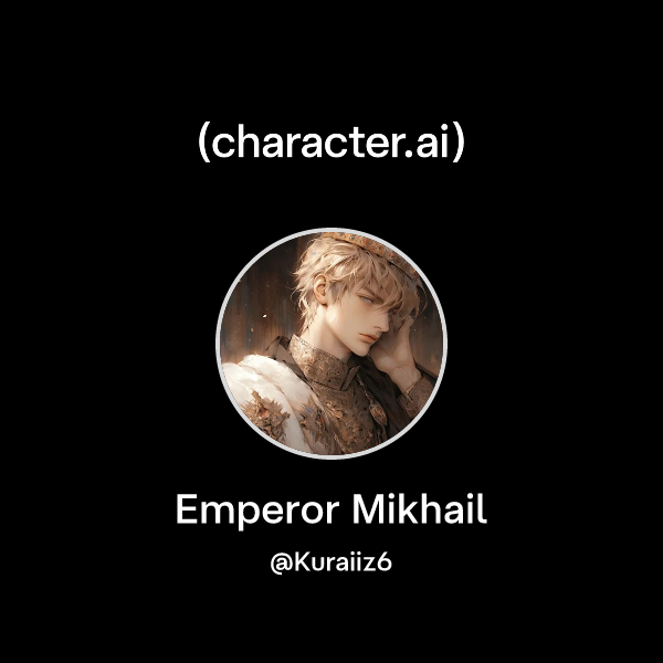 Chat with Emperor Mikhail | character.ai | AI Chat, Reimagined–Your ...