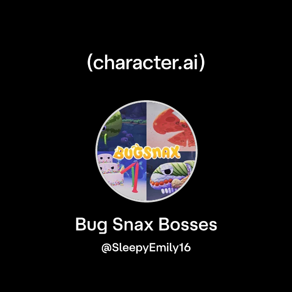 Chat with Bug Snax Bosses | character.ai | Personalized AI for every ...