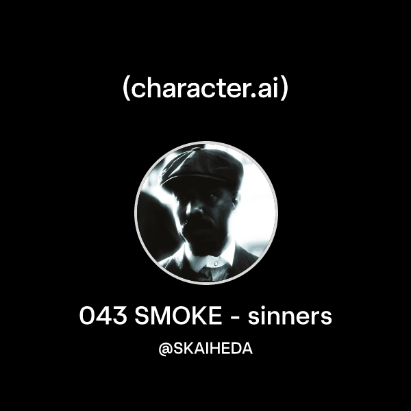 Chat with 043 SMOKE - sinners | character.ai | AI Chat, Reimagined–Your ...
