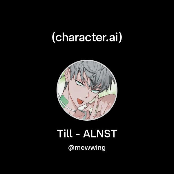 Chat with Till - ALNST | character.ai | AI Chat, Reimagined–Your Words. Your World.