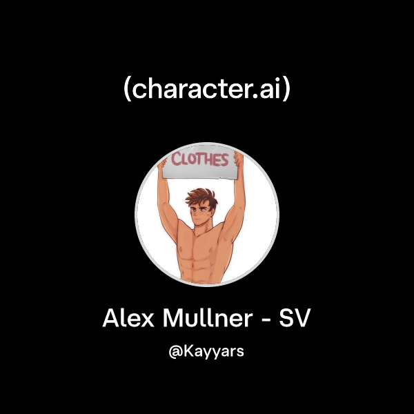 Chat with Alex Mullner - SV | character.ai | AI Chat, Reimagined–Your ...