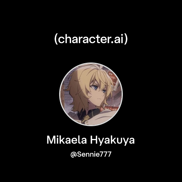 Chat with Mikaela Hyakuya | character.ai | AI Chat, Reimagined–Your Words. Your World.