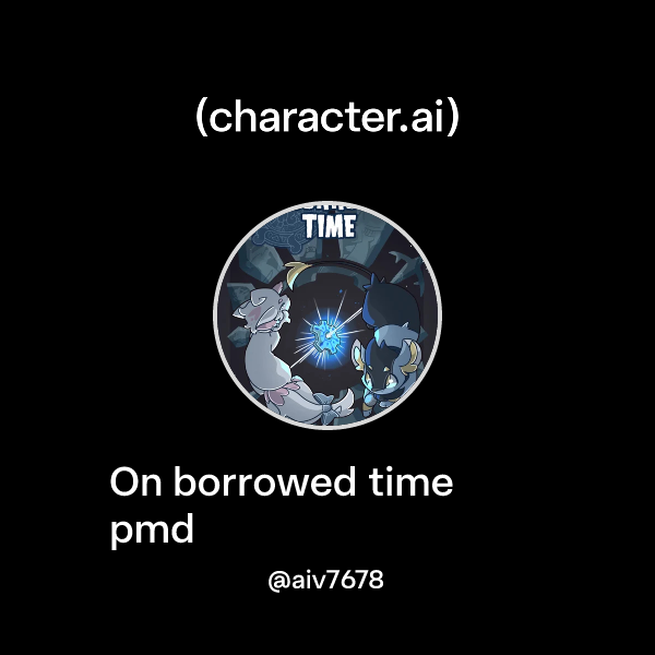 Chat with On borrowed time pmd | character.ai | Personalized AI for ...
