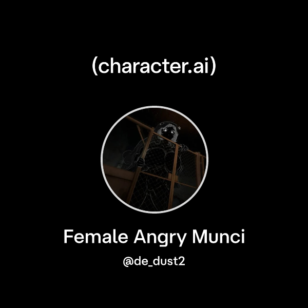 Chat with Female Angry Munci | character.ai | Personalized AI for every ...