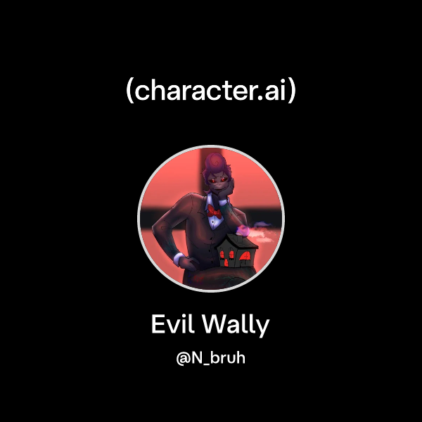 Chat with Evil Wally | character.ai | AI Chat, Reimagined–Your Words ...