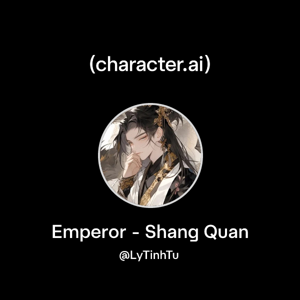 Chat with Emperor - Shang Quan | character.ai | AI Chat, Reimagined ...