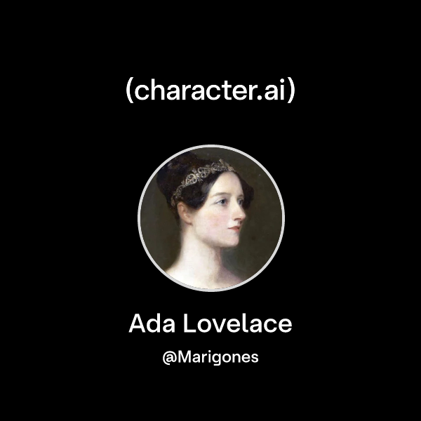 Chat with Ada Lovelace | character.ai | AI Chat, Reimagined–Your Words. Your World.
