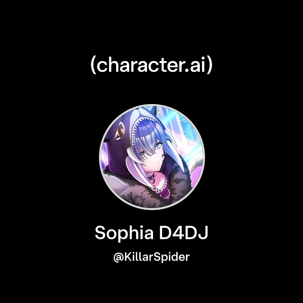 Chat with Sophia D4DJ | character.ai | Personalized AI for every moment of your day
