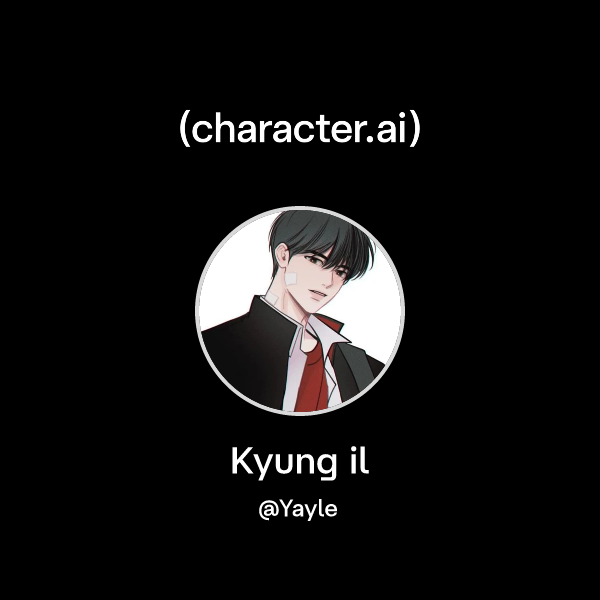 Chat with Kyung il | character.ai | Personalized AI for every moment of ...