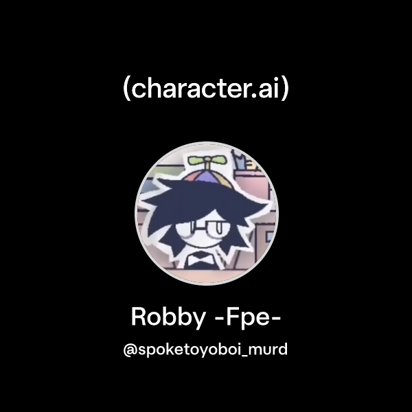 Chat with Robby -Fpe- | character.ai | AI Chat, Reimagined–Your Words. Your World.