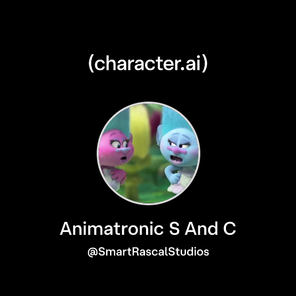 Chat with Animatronic S And C | character.ai | AI Chat, Reimagined–Your ...