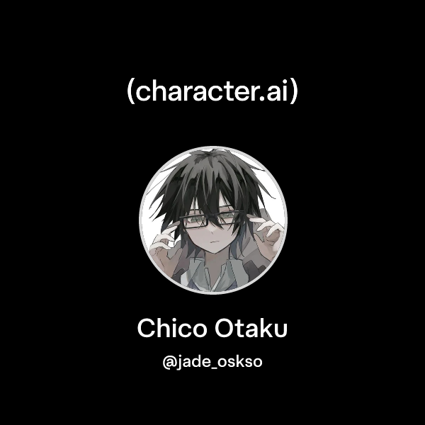 Chat with Chico Otaku | character.ai | AI Chat, Reimagined–Your Words ...