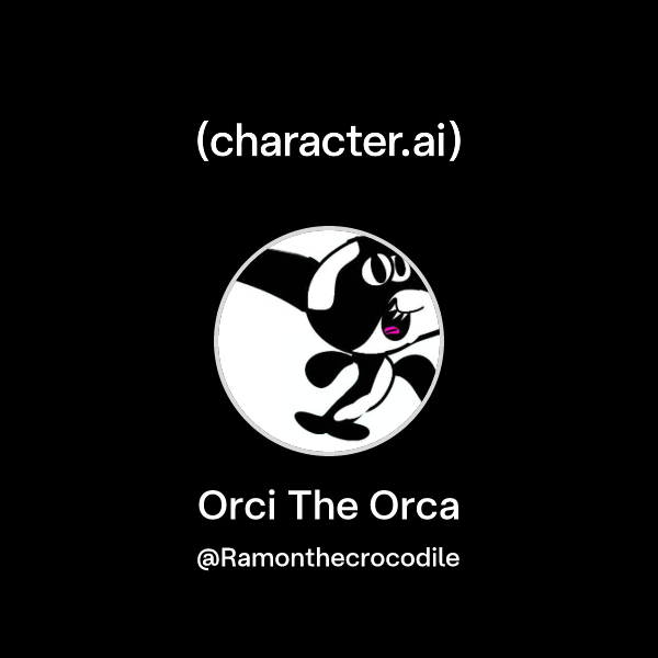 Chat with Orci The Orca | character.ai | Personalized AI for every ...