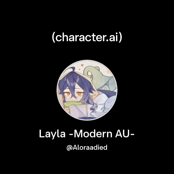 Chat with Layla -Modern AU- | character.ai | AI Chat, Reimagined–Your ...