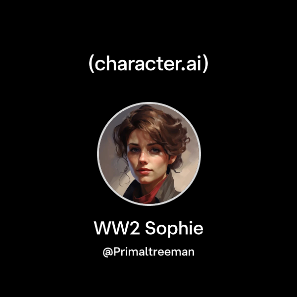 Chat with WW2 Sophie | character.ai | AI Chat, Reimagined–Your Words. Your World.