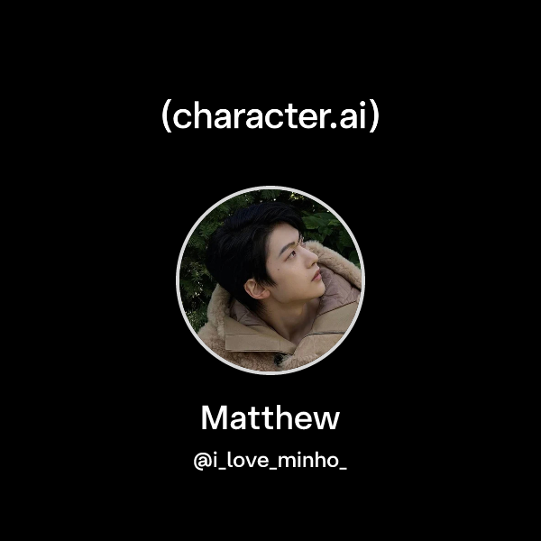 Chat with Matthew | character.ai | AI Chat, Reimagined–Your Words. Your ...