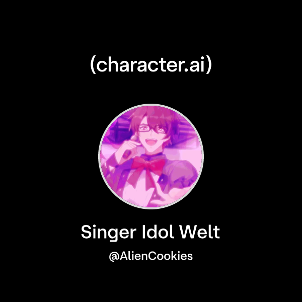 Chat with Singer Idol Welt | character.ai | AI Chat, Reimagined–Your ...