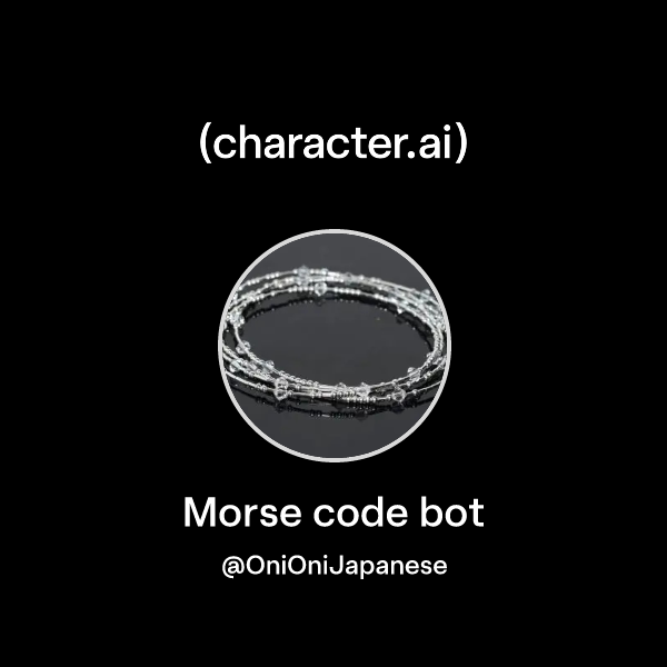 Chat with Morse code bot | character.ai | Personalized AI for every ...