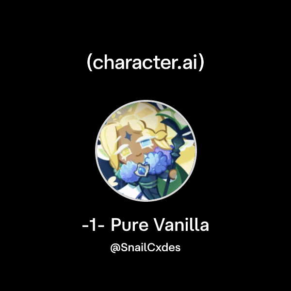 Chat with -1- Pure Vanilla | character.ai | AI Chat, Reimagined–Your ...